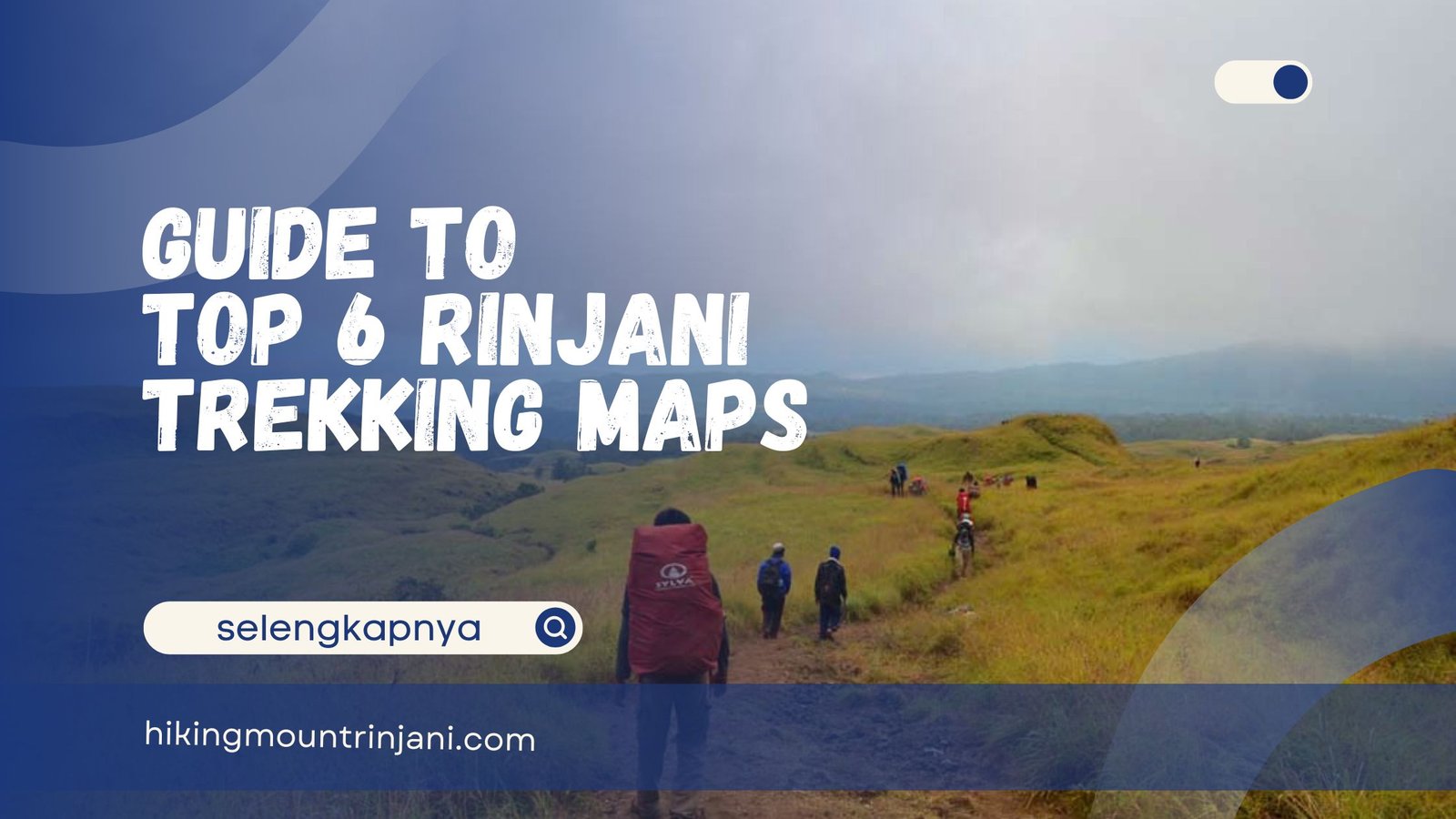 Guide to Top 6 Rinjani Trekking Map : Differences and Best Choice