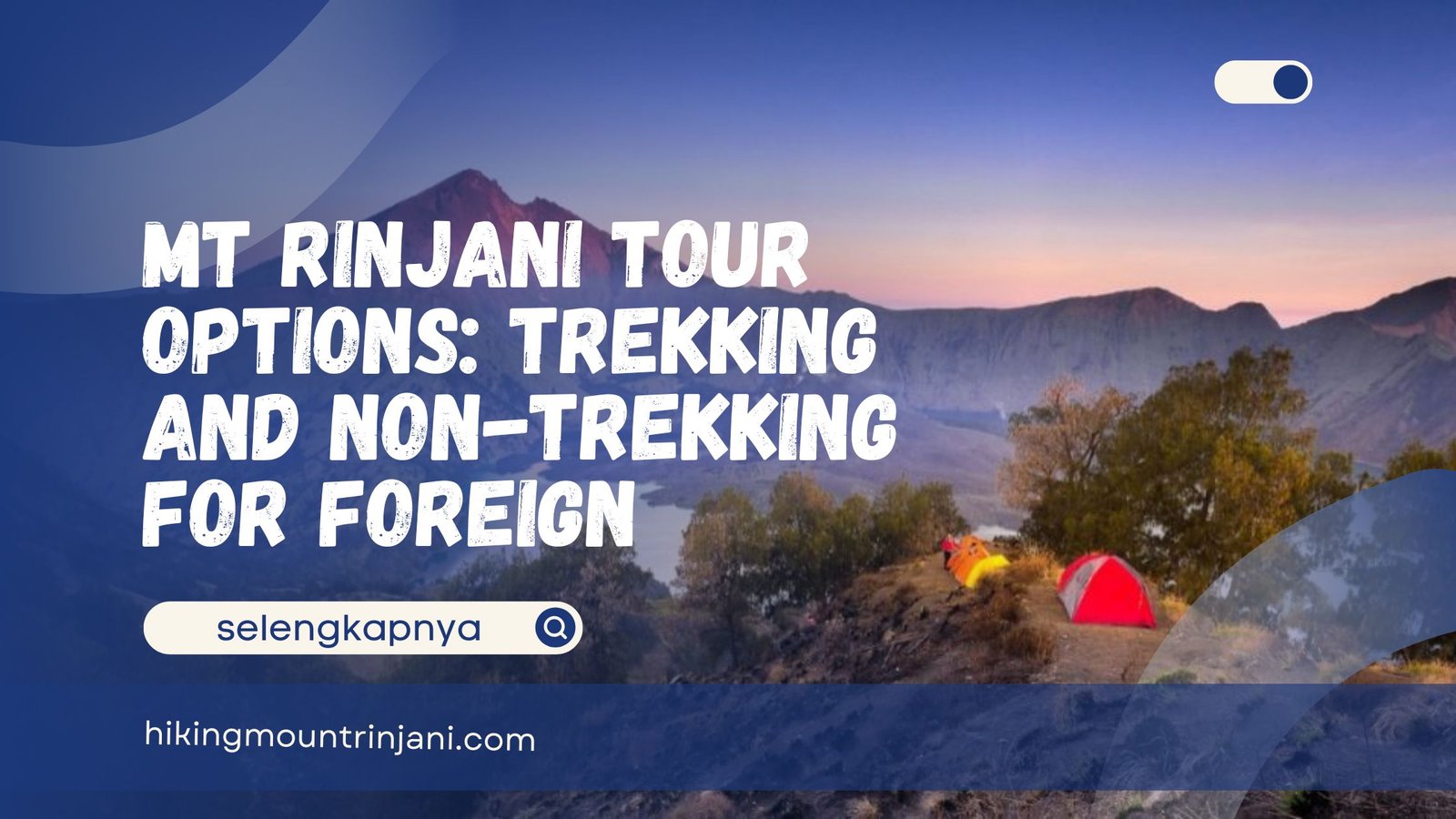 Mt Rinjani Tour Options: Trekking and Non-Trekking for Foreign - Hiking ...
